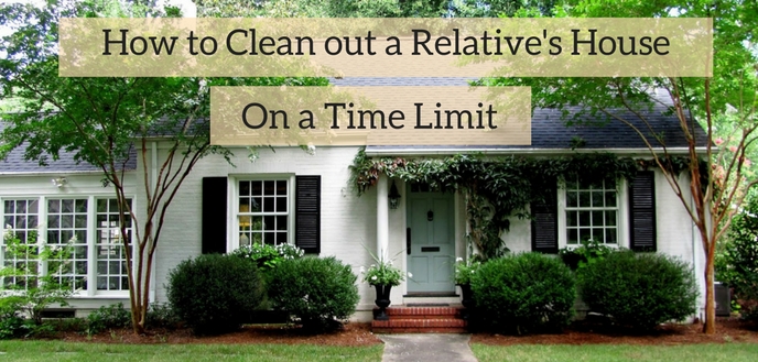 How to Clean Out a Relative’s House On a Time Limit