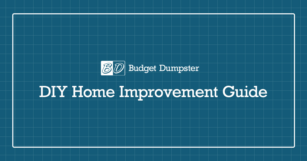 The Complete Guide to DIY Home Improvement | Budget Dumpster