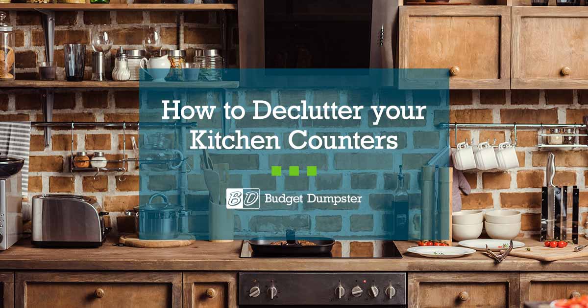 Steps for Decluttering Your Kitchen Counters | Budget Dumpster