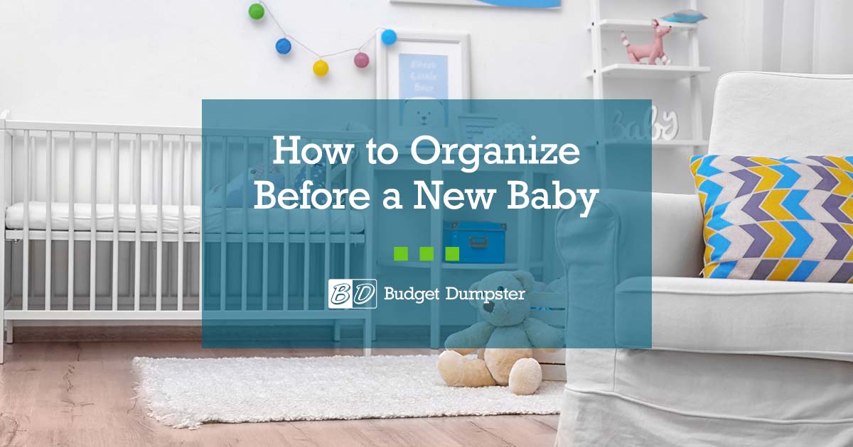 Getting Your House Ready for Your Baby | Budget Dumpster