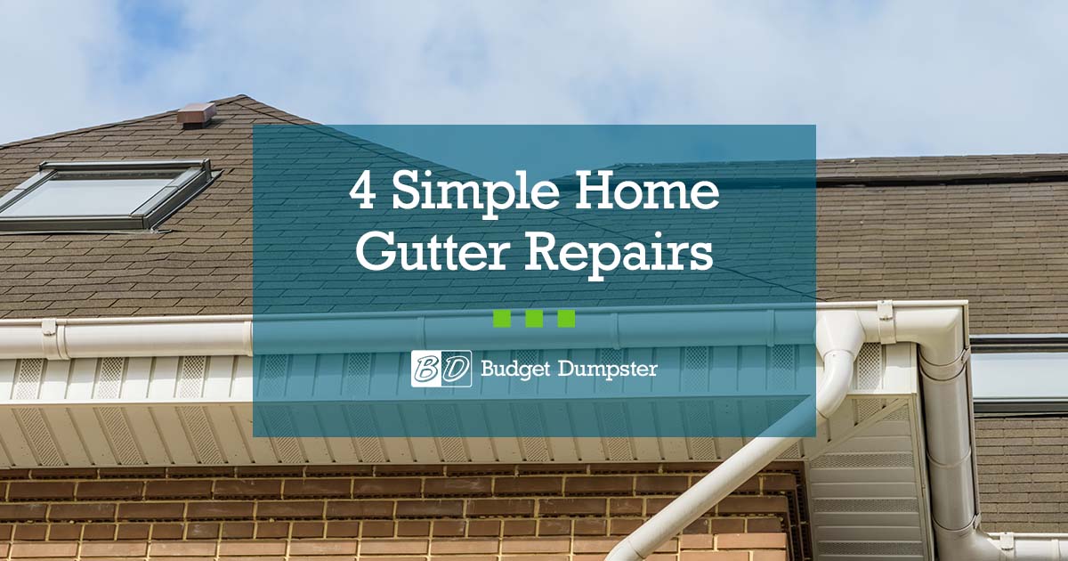 Simple Home Gutter Repair | Budget Dumpster