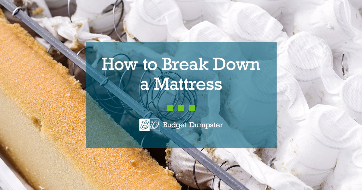 How to Break Down a Mattress and Box Spring | Budget Dumpster