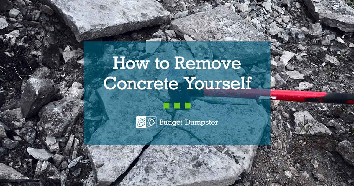 How to Break Up Concrete | Budget Dumpster