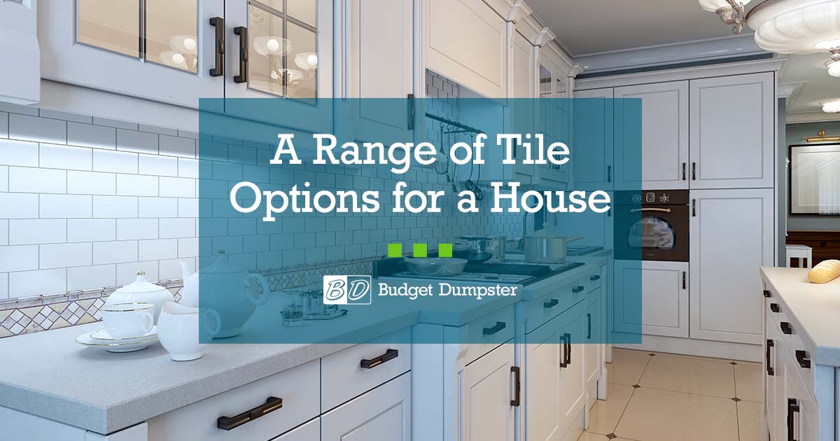 How to Choose Tile for Your Home | Budget Dumpster