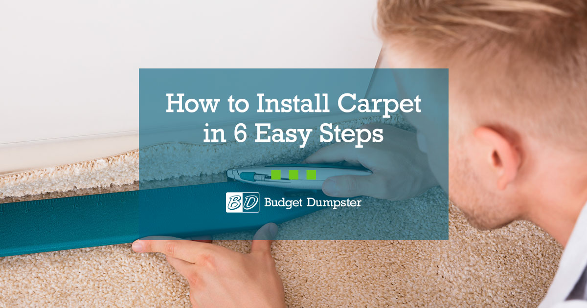 How to Install Carpet | Budget Dumpster