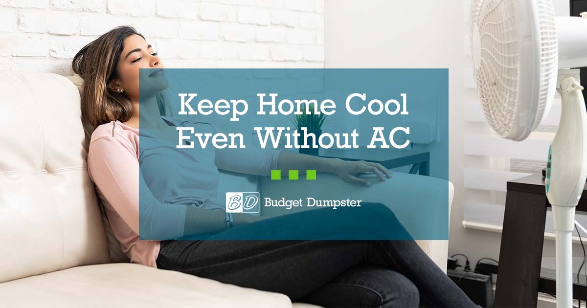 How to Keep Your House Cool Without A/C | Budget Dumpster