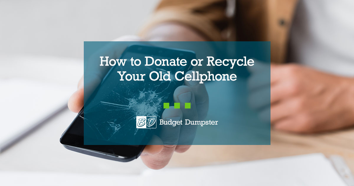 How to Recycle Your Old Cellphone | Budget Dumpster
