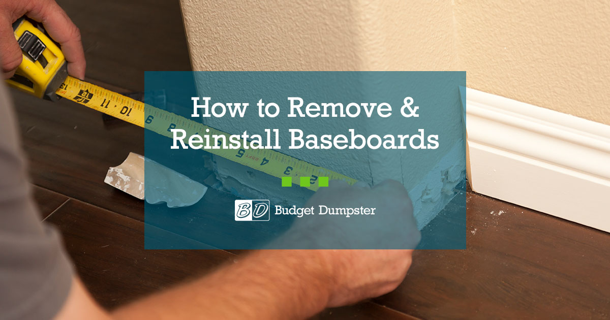 How to Remove & Reinstall Your Baseboards | Budget Dumpster