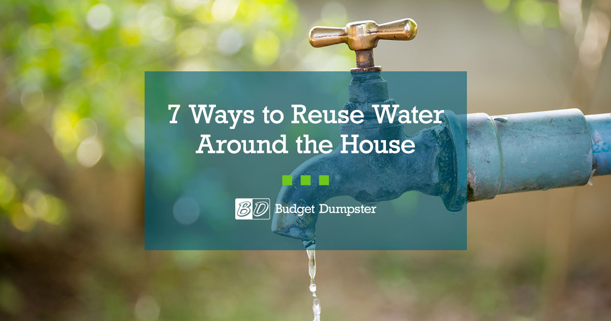 How to Reuse Water Around the Home | Budget Dumpster