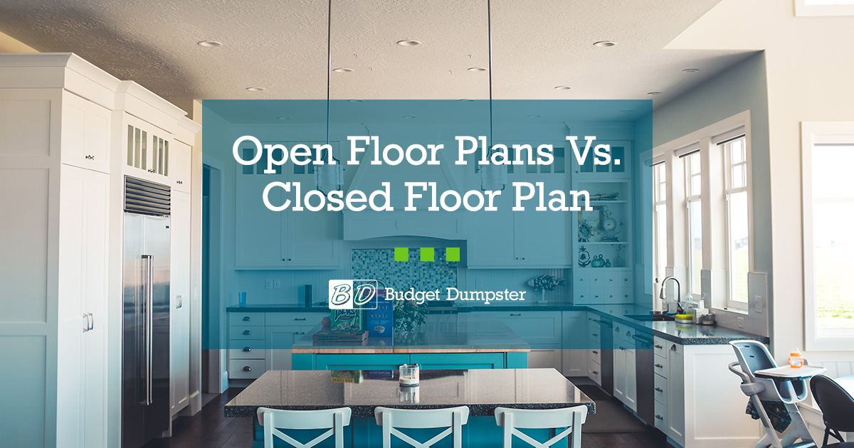 Open Floor Plans vs. Closed Floor Plans | Budget Dumpster