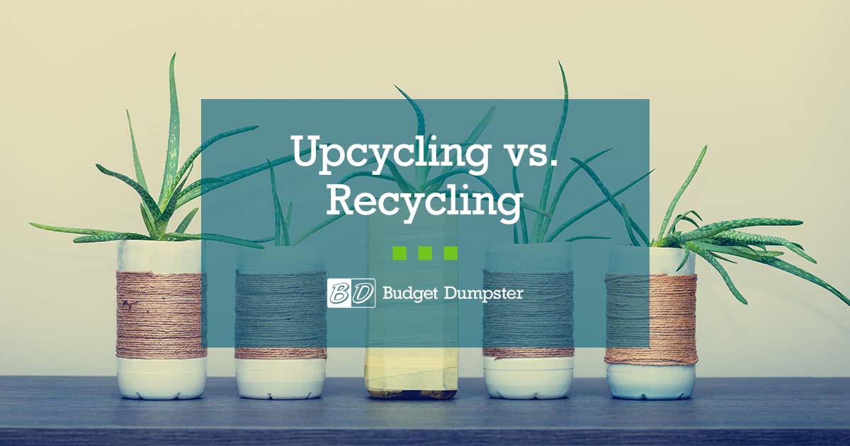 Upcycling vs. Recycling: Which Is Better? | Budget Dumpster