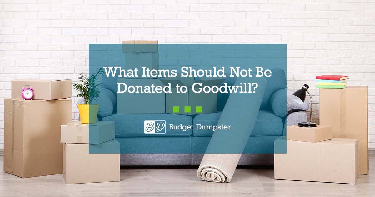 What Not to Donate to Goodwill | Budget Dumpster